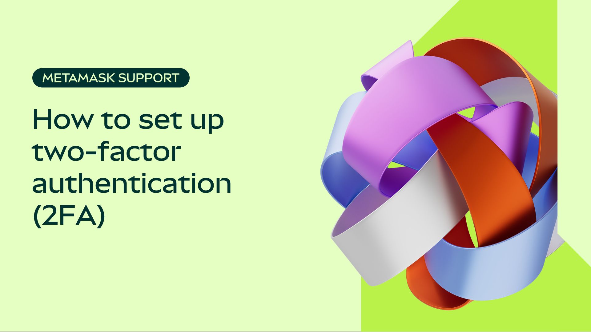 How to set up two-factor authentication (2FA) | MetaMask Help Center How to set up two-factor authentication (2FA) | MetaMask Help Center