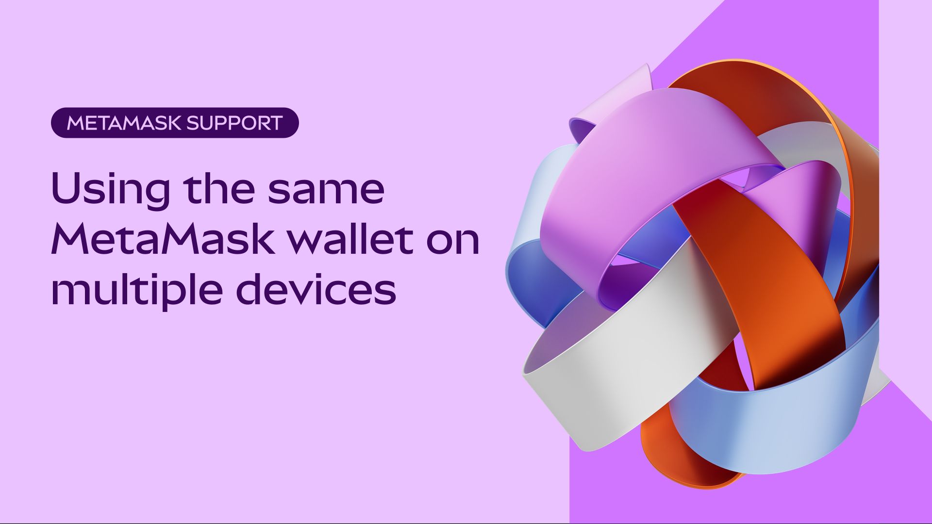 Using the same MetaMask wallet on multiple devices | MetaMask Help Center Using the same MetaMask wallet on multiple devices | MetaMask Help Center