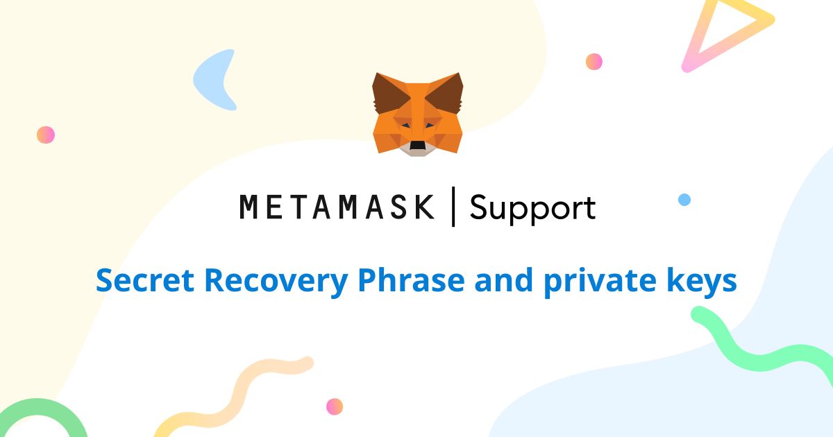 Secret Recovery Phrase and private keys | MetaMask Help Center 🦊♥️ Secret Recovery Phrase and private keys | MetaMask Help Center 🦊♥️
